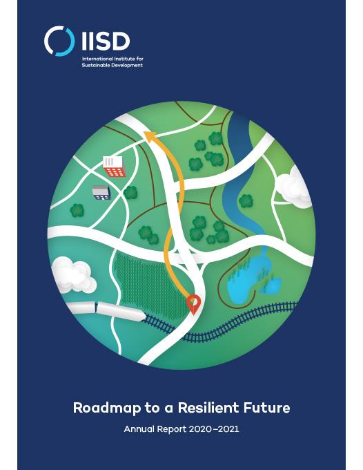 IISD Annual Report 2020–2021 | International Institute for Sustainable ...