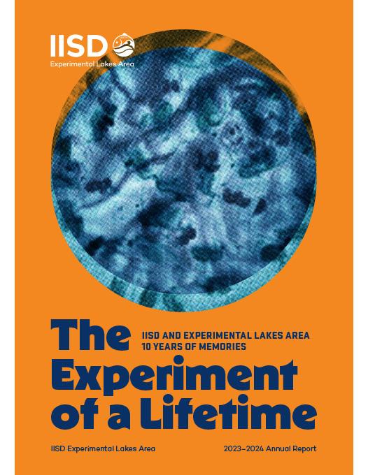 The Experiment of a Lifetime: IISD Experimental Lakes Area Annual ...