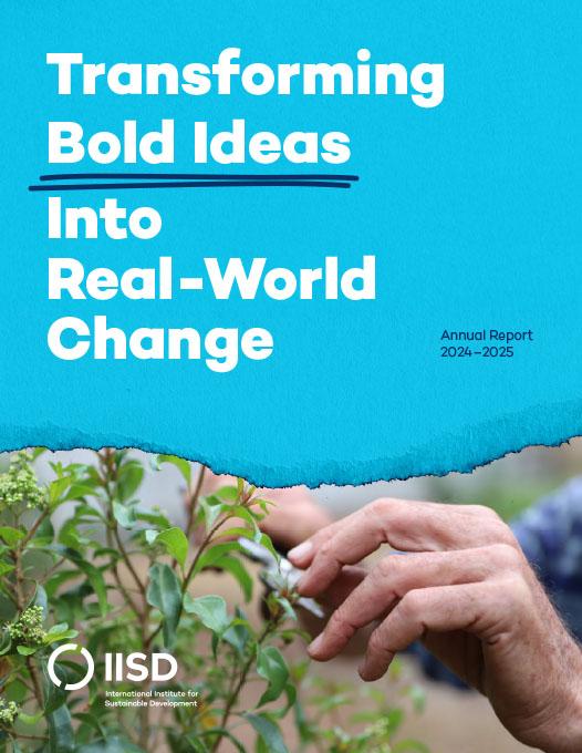 IISD Annual Report 2024–2025 | International Institute for Sustainable ...